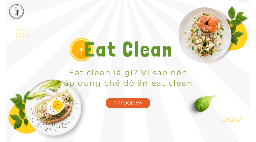 Eat clean là gì? Có nên sử dụng chế độ ăn eat clean để giảm cân: Chế độ ...